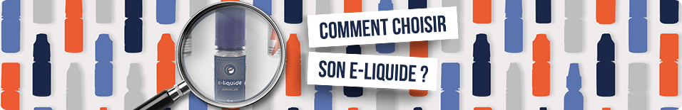 Comment choisir son e-liquide